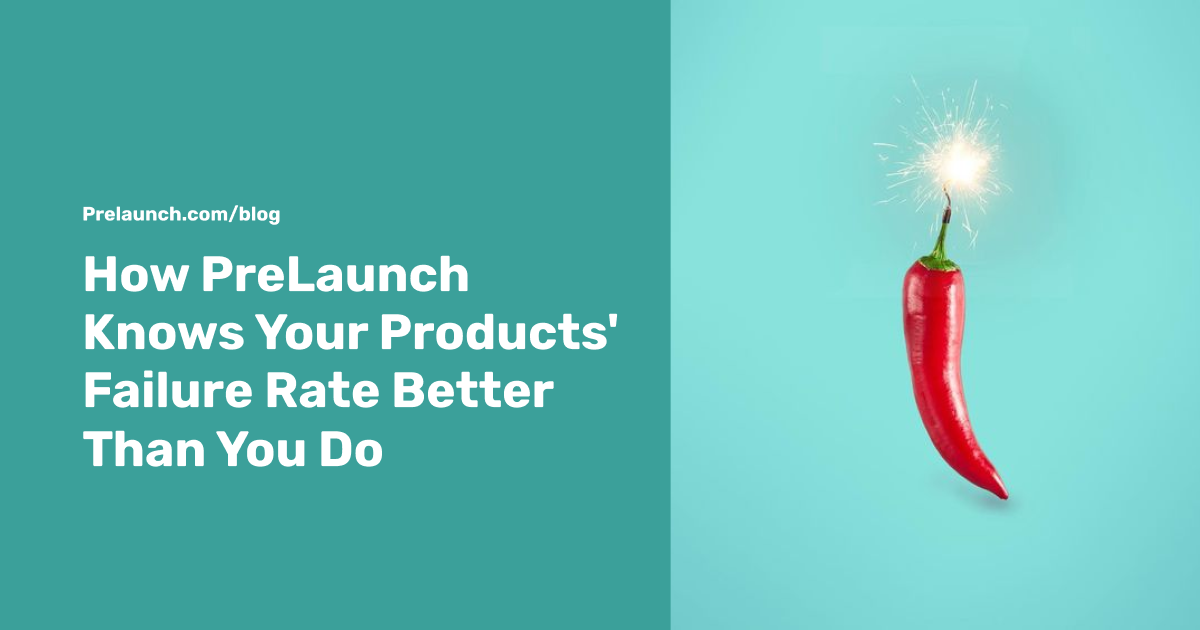 How Prelaunch.com Knows Your Products' Failure Rate Better Than You Do