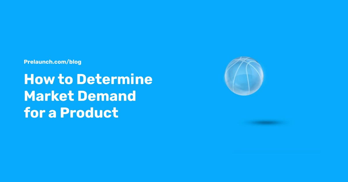How to Determine Market Demand for a Product