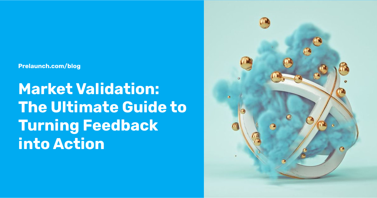 Market Validation: Turning Feedback into Action