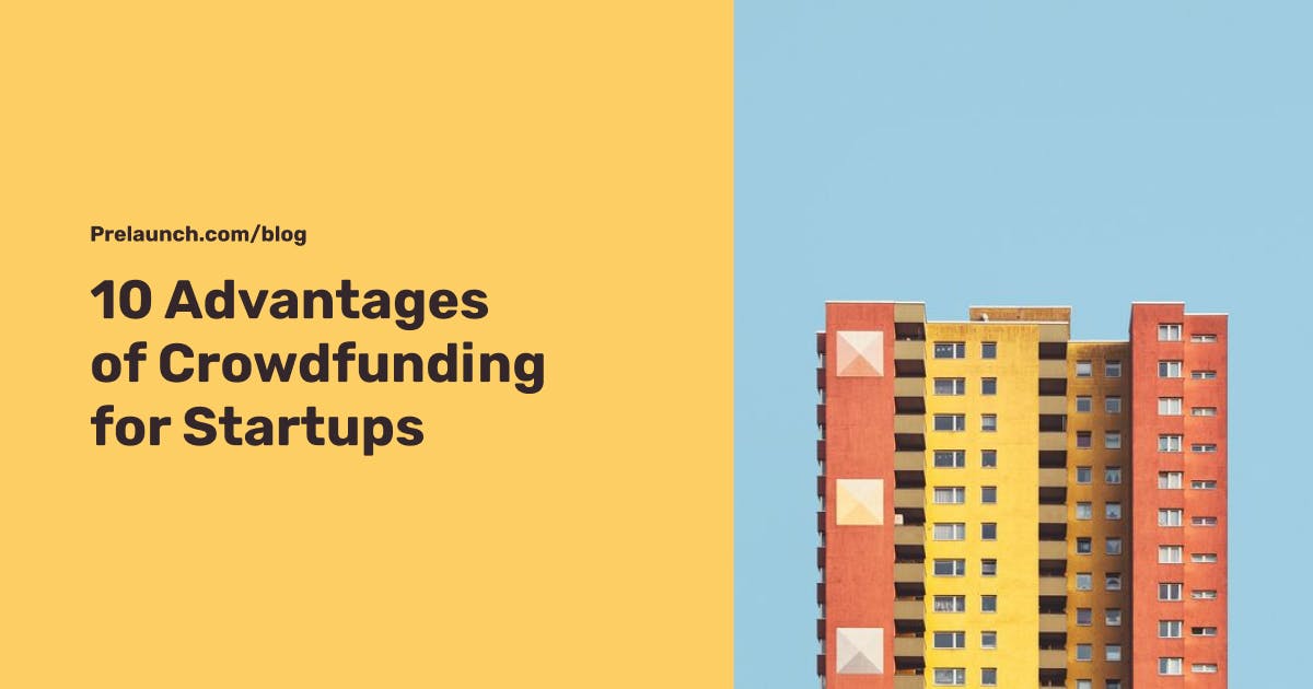 10 Advantages of Crowdfunding for Startups