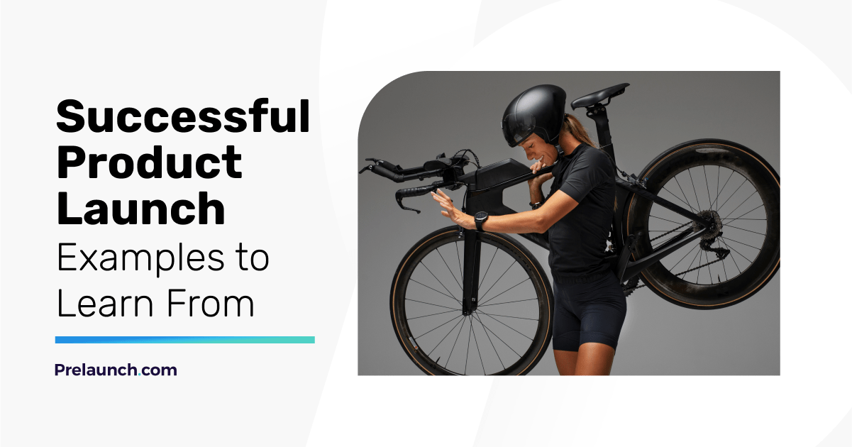 7 Most Successful Product Launch Examples to Learn From