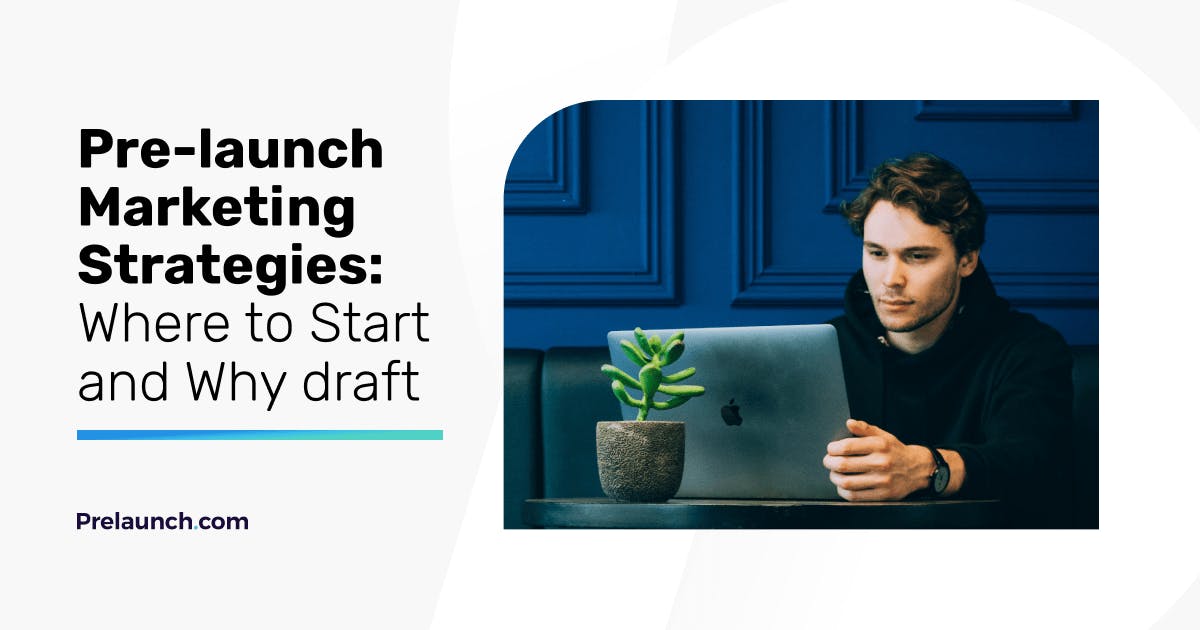 Prelaunch Marketing Strategies: Where to Start and Why