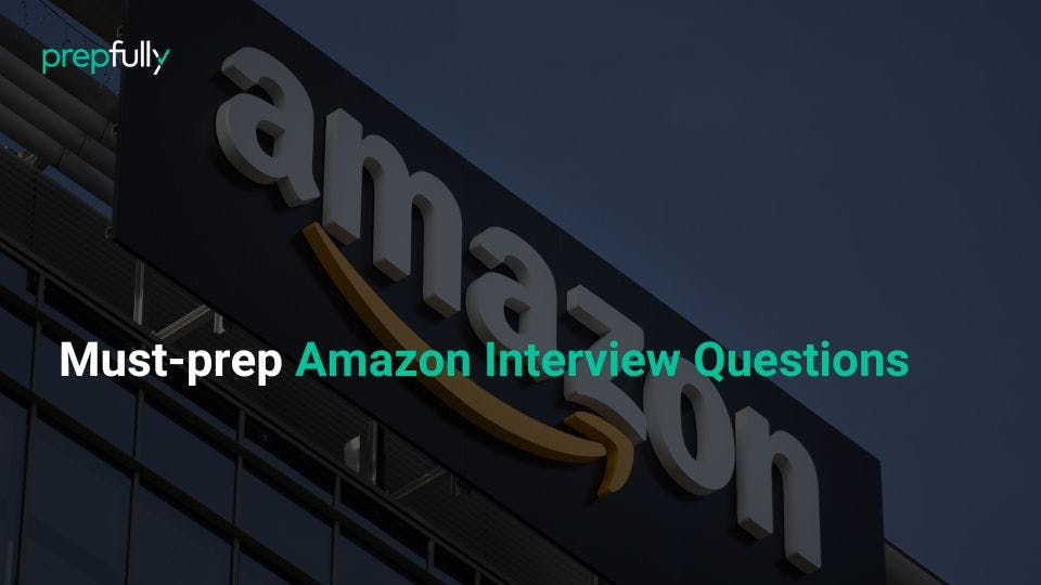 Must-prep Amazon Interview Questions