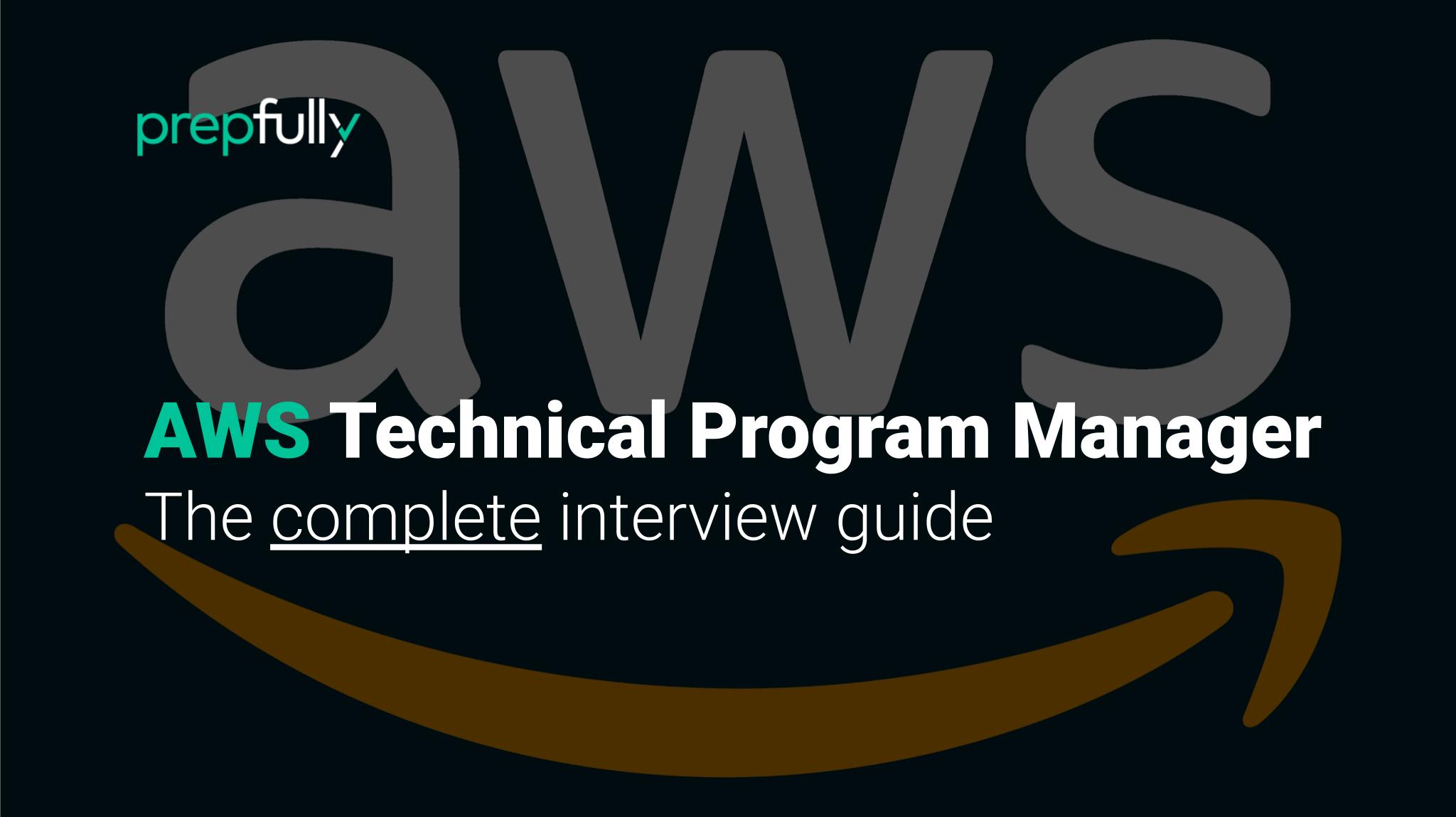 Crack the Amazon Web Services (AWS) Technical Program Manager interview ... Crack the Amazon Web Services (AWS) Technical Program Manager interview ...