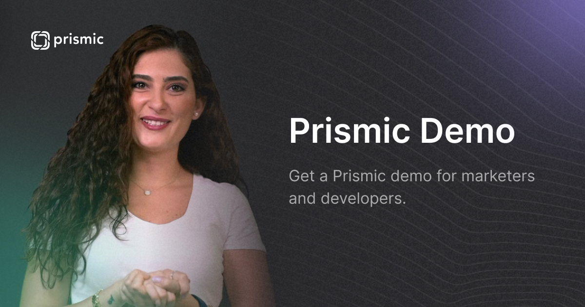 Get a Demo - Prismic