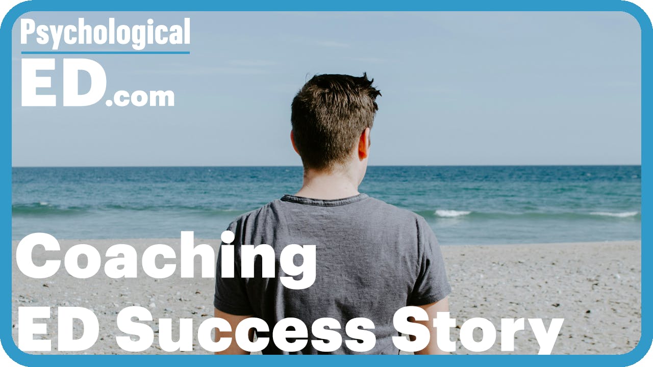 Coaching ED Success Story - PsychologicalED