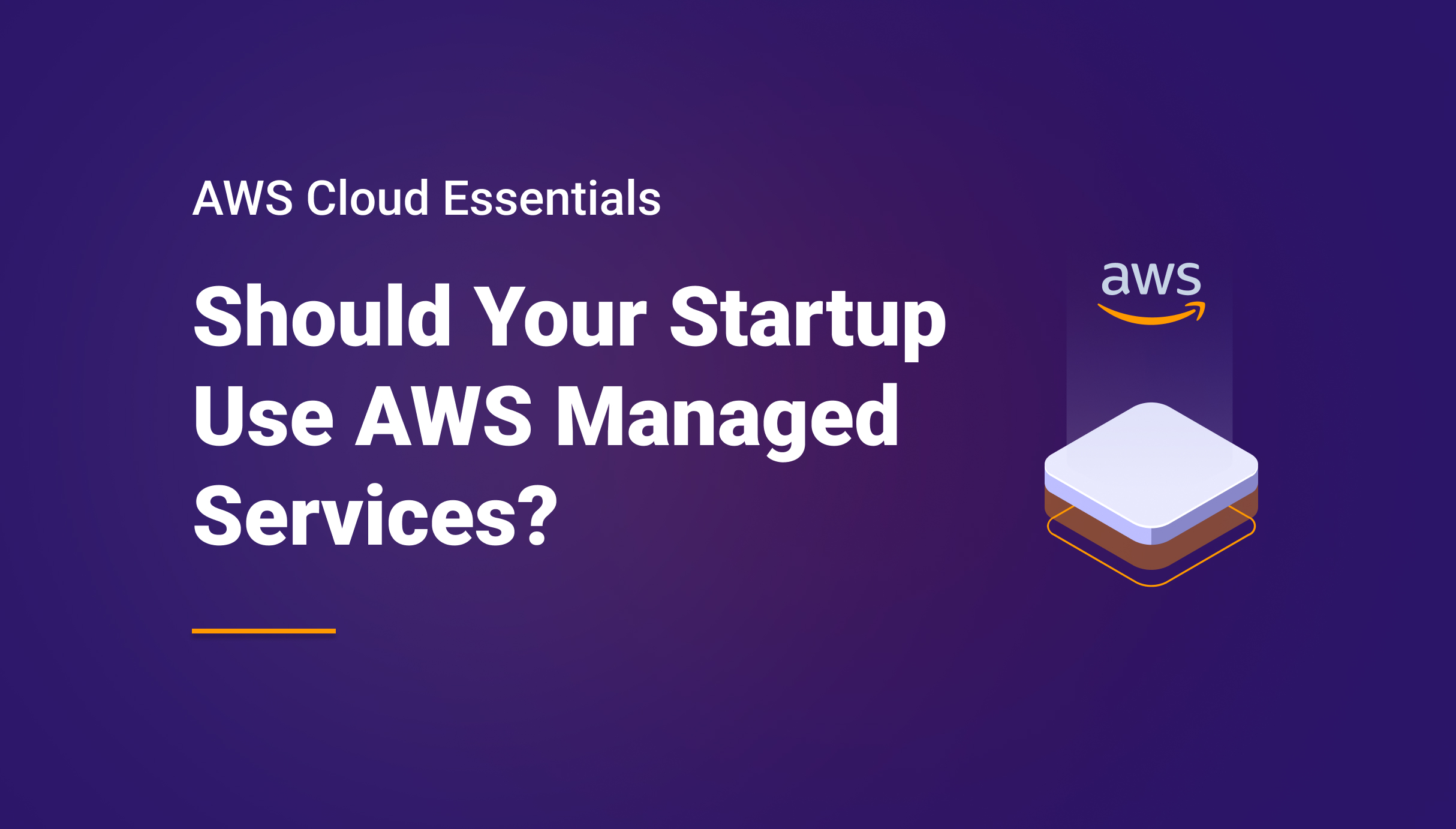 Should Your Startup Use AWS Managed Services?