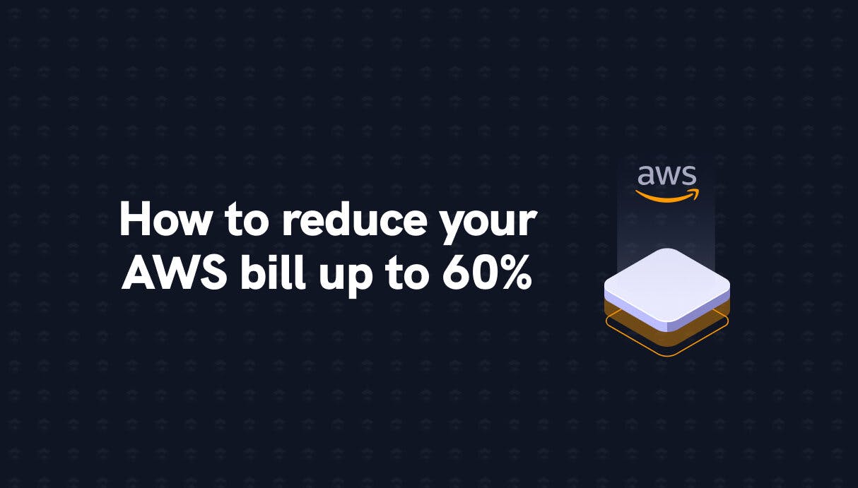 How to reduce your AWS bill up to 60%