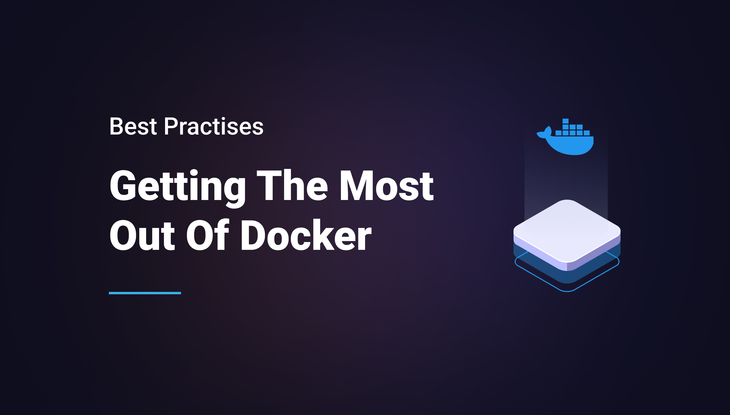 Getting The Most Out Of Docker