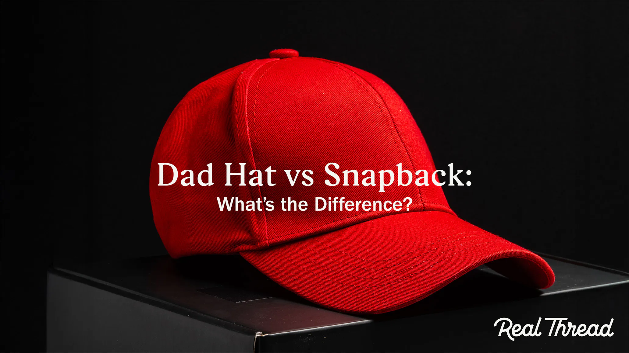 Dad Hat vs Snapback: What’s the Difference? | Real Thread