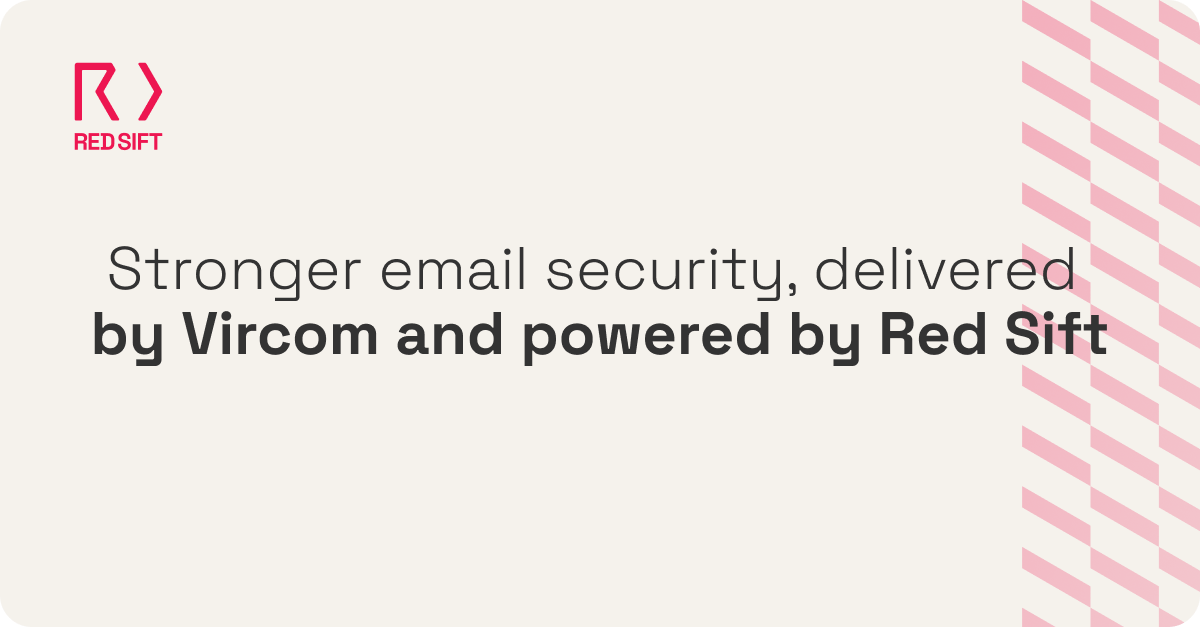 Stronger email security, delivered by Vircom and powered by Red Sift