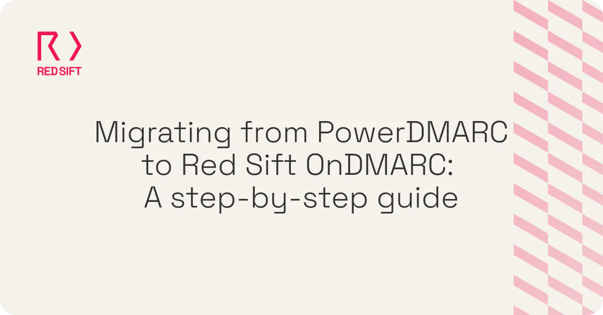 Migrating from PowerDMARC to Red Sift: A step-by-step guide