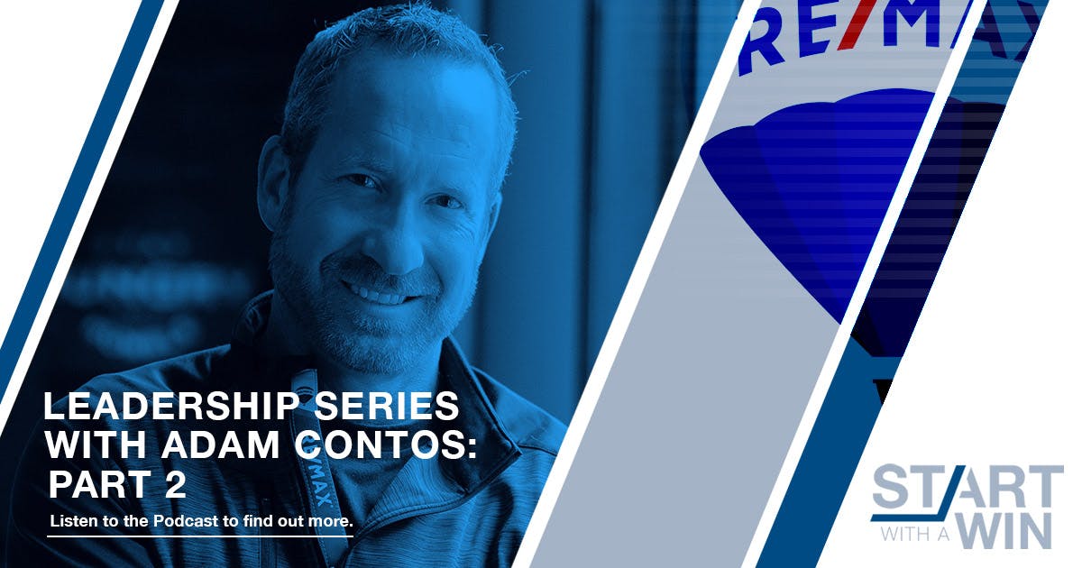 Six Keys to Effective Leadership with Adam Contos, Part 2 | RE/MAX NEWS
