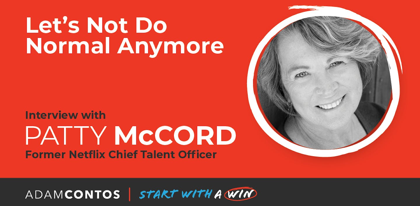 Let's Not Do Normal Anymore with Patty McCord, Former Netflix Chief ... Let's Not Do Normal Anymore with Patty McCord, Former Netflix Chief ...