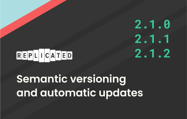Enable Semantic Versioning and Automatically Deploy New Versions - Replicated