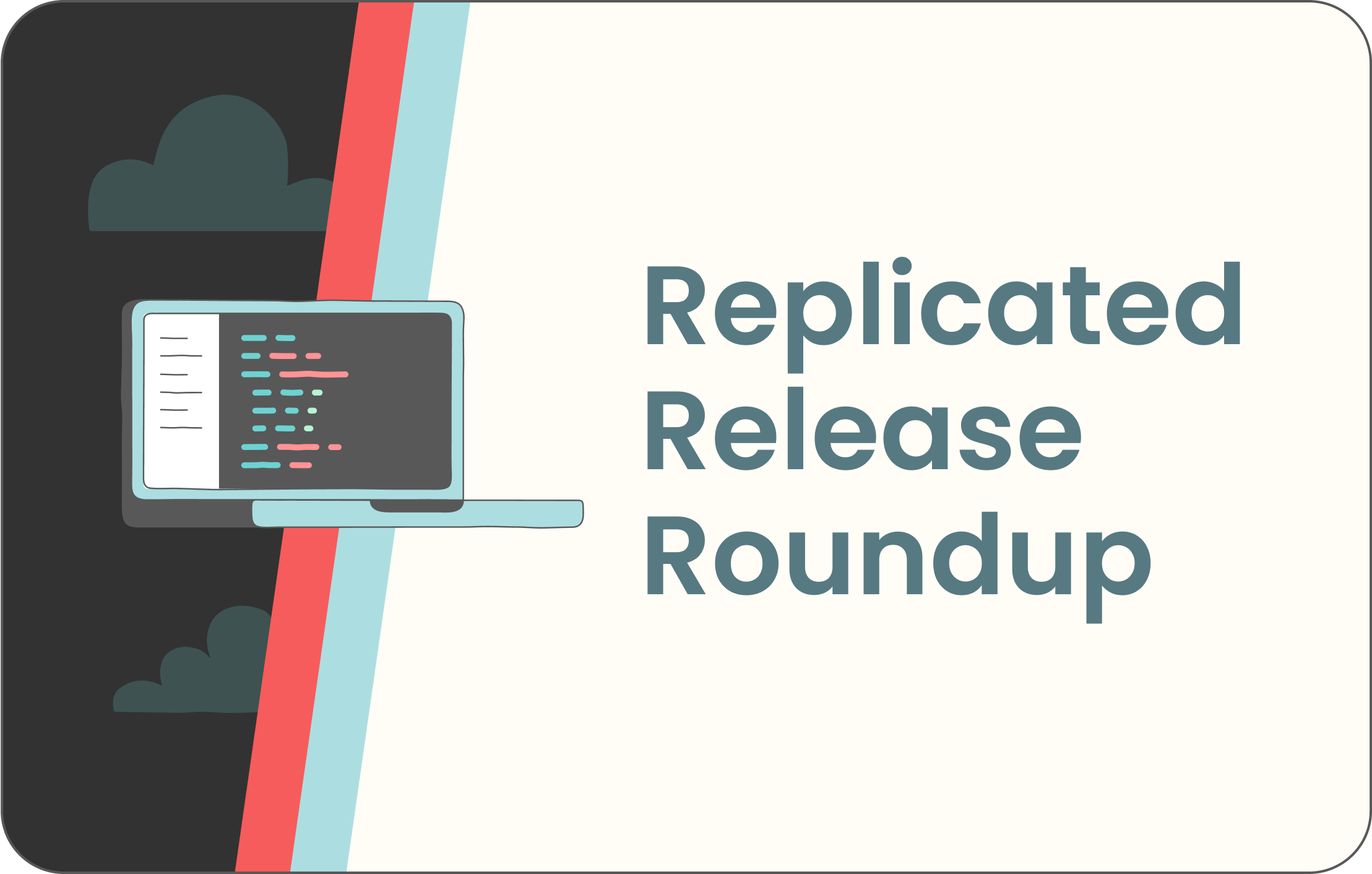 Replicated Recent Release Highlights: December 2021 - Replicated
