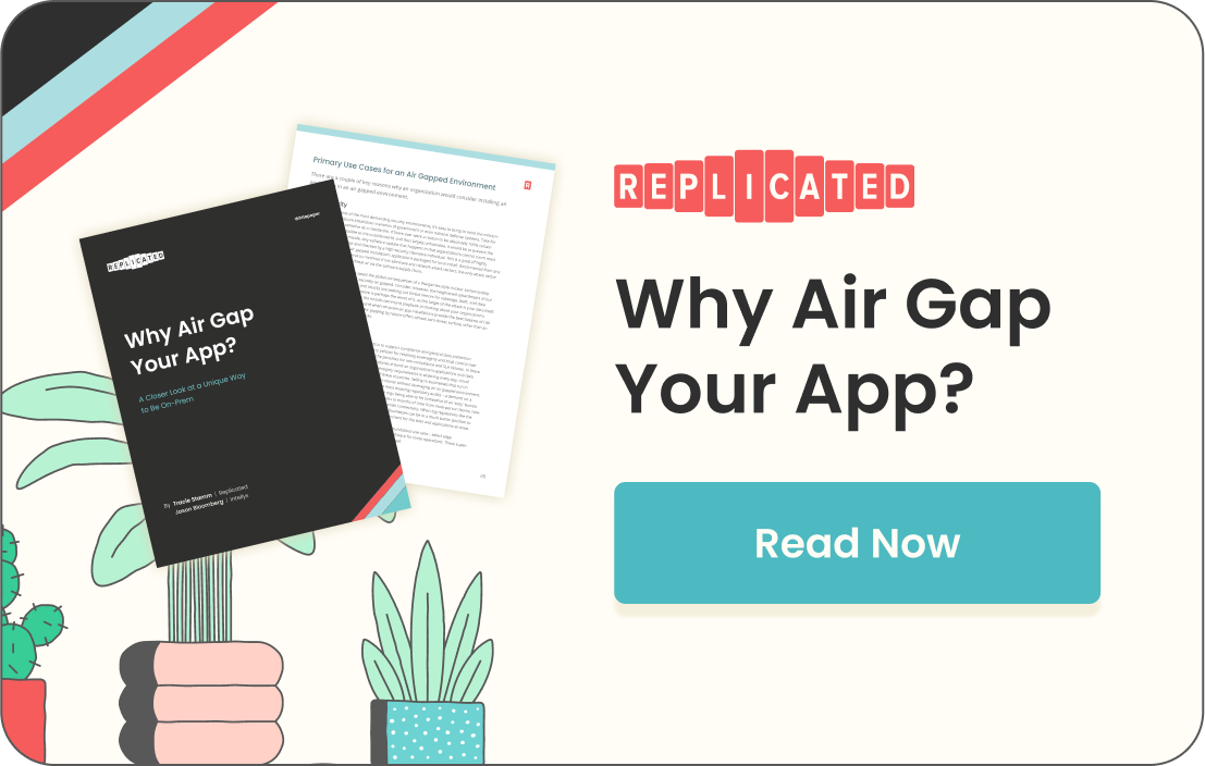 What Is ‘Air Gap’ and What’s In It for the ISV? - Replicated