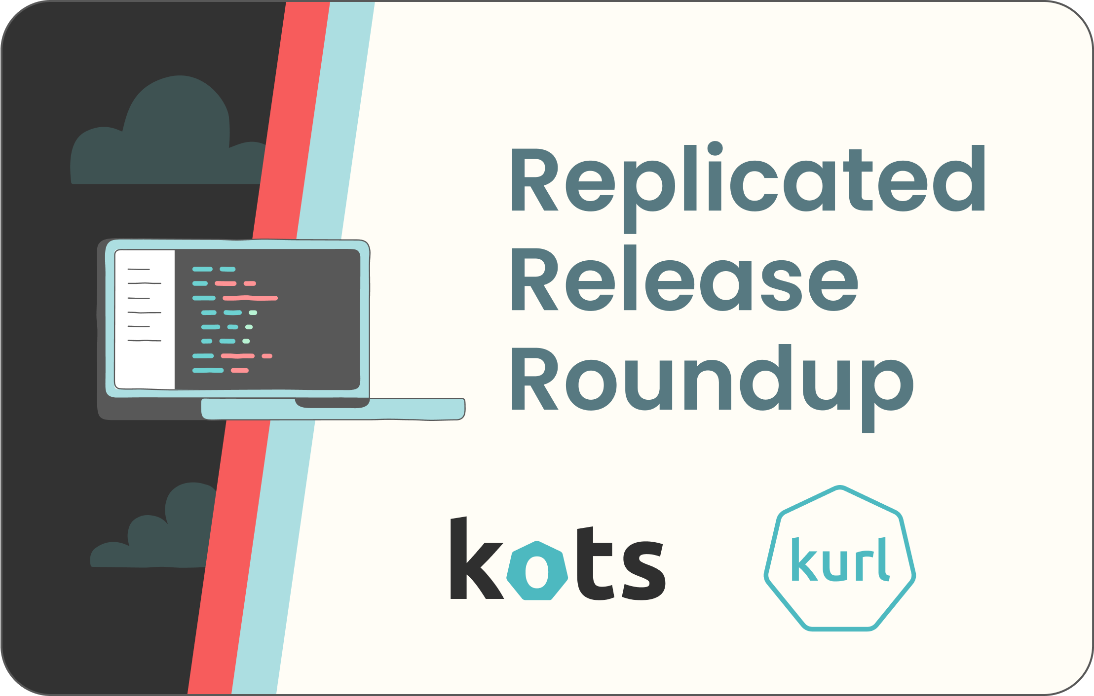 Replicated Recent Release Highlights: July 2021 - Replicated