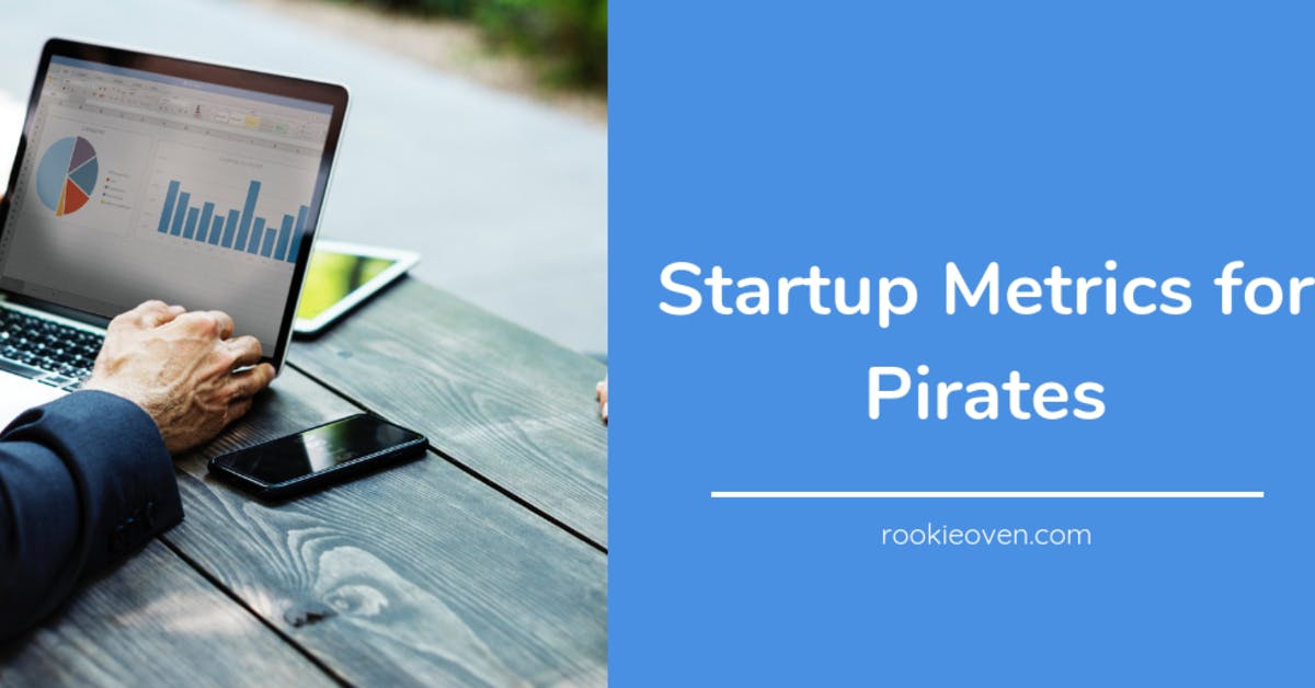 RookieOven | Startup Metrics for Pirates Explained
