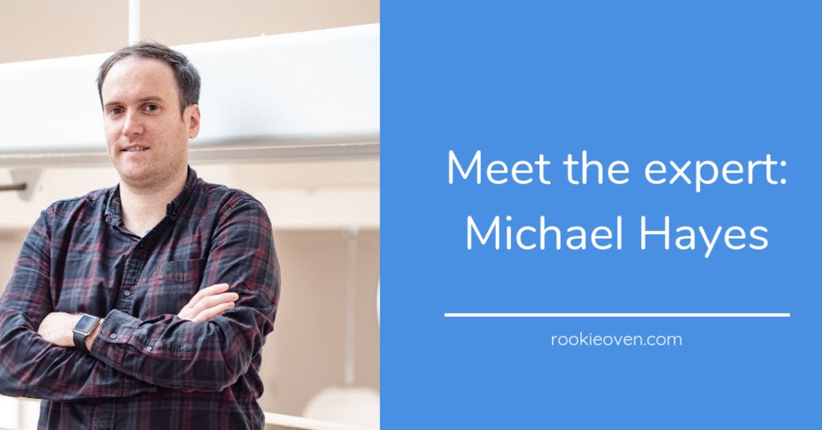 RookieOven | Meet the Expert - Michael Hayes