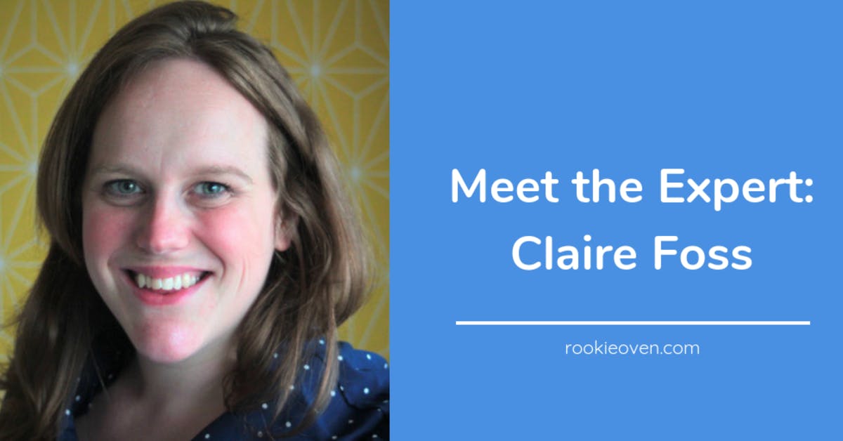 RookieOven | Meet the Expert - Claire Foss
