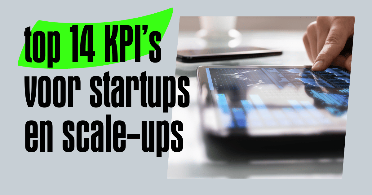 Top 14 KPI’s voor startups en scale-ups: meet jij wat je zou moeten meten?