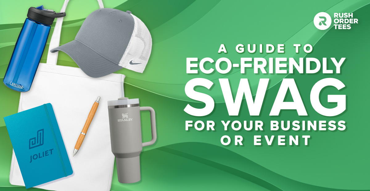 Eco-Friendly Swag Guide For Your Business Or Event [2024] - RushOrderTees
