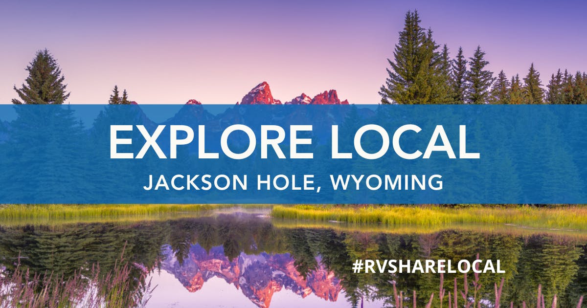 Explore Local: Jackson Hole, Wyoming | Local Jackson Hole Travel Guide