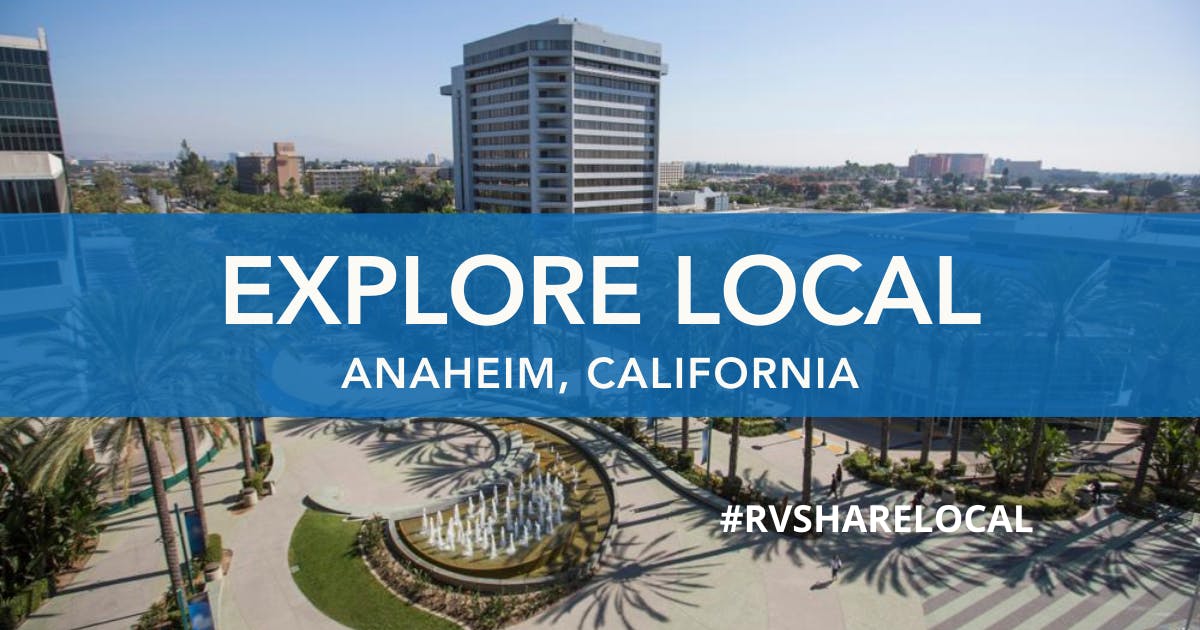 Explore Local: Anaheim, California | Local Anaheim Travel Guide