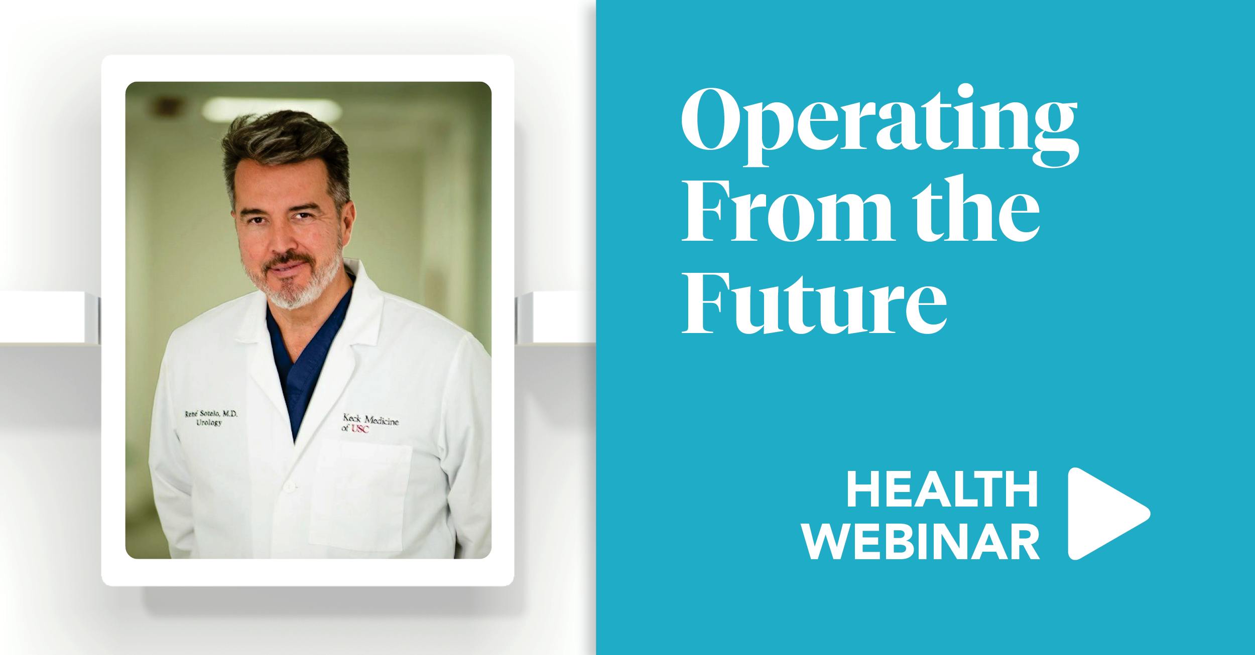 WEBINAR: Operating From the Future: Robotic Surgery with Dr. Rene ...