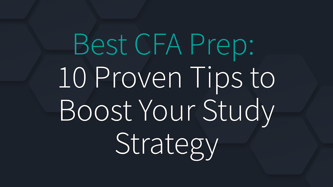 Best CFA Prep: 10 Proven Tips to Boost Your Study Strategy