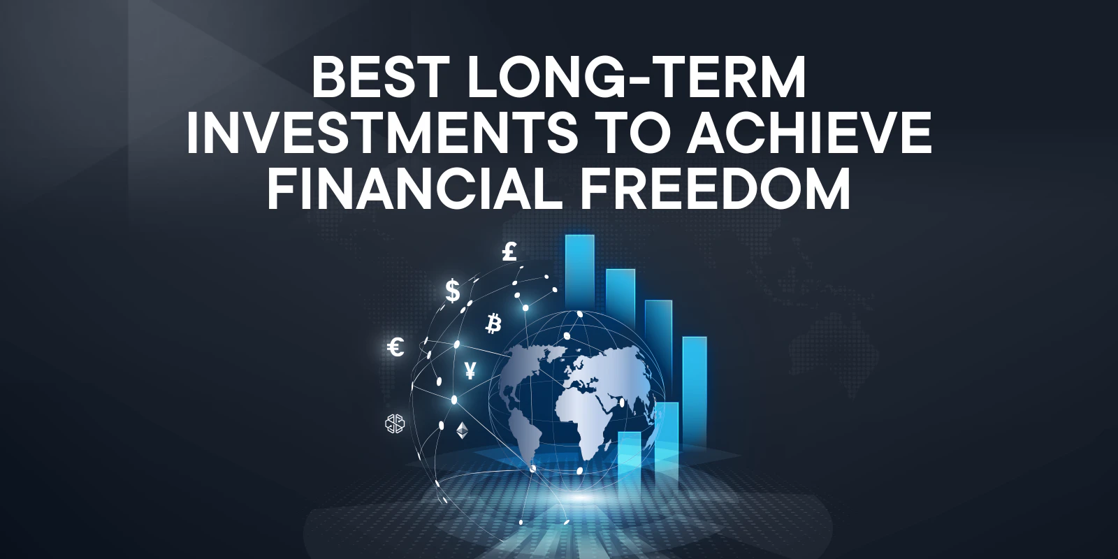 What are the best long-term investments to achieve financial freedom?