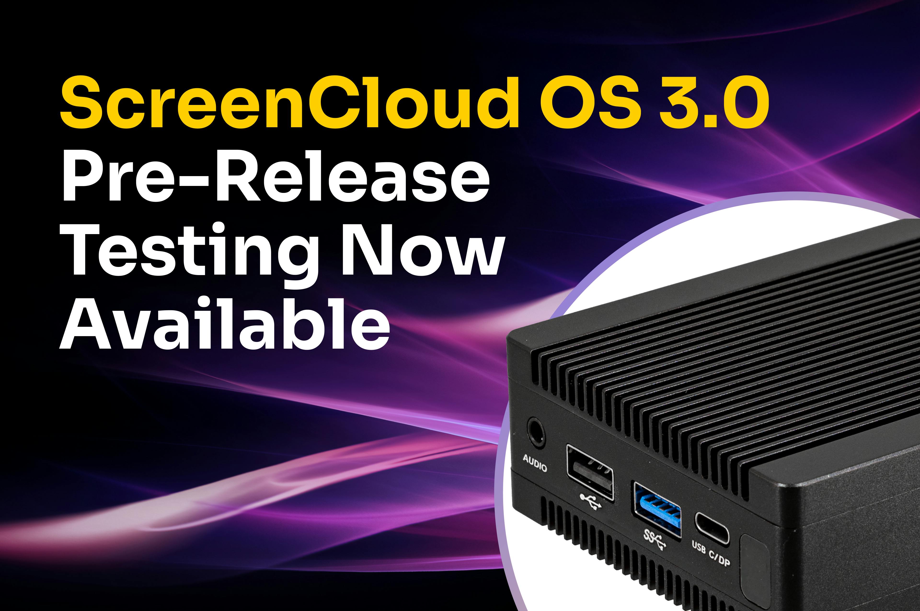ScreenCloud OS 3.0 Pre-Release Available Now - ScreenCloud