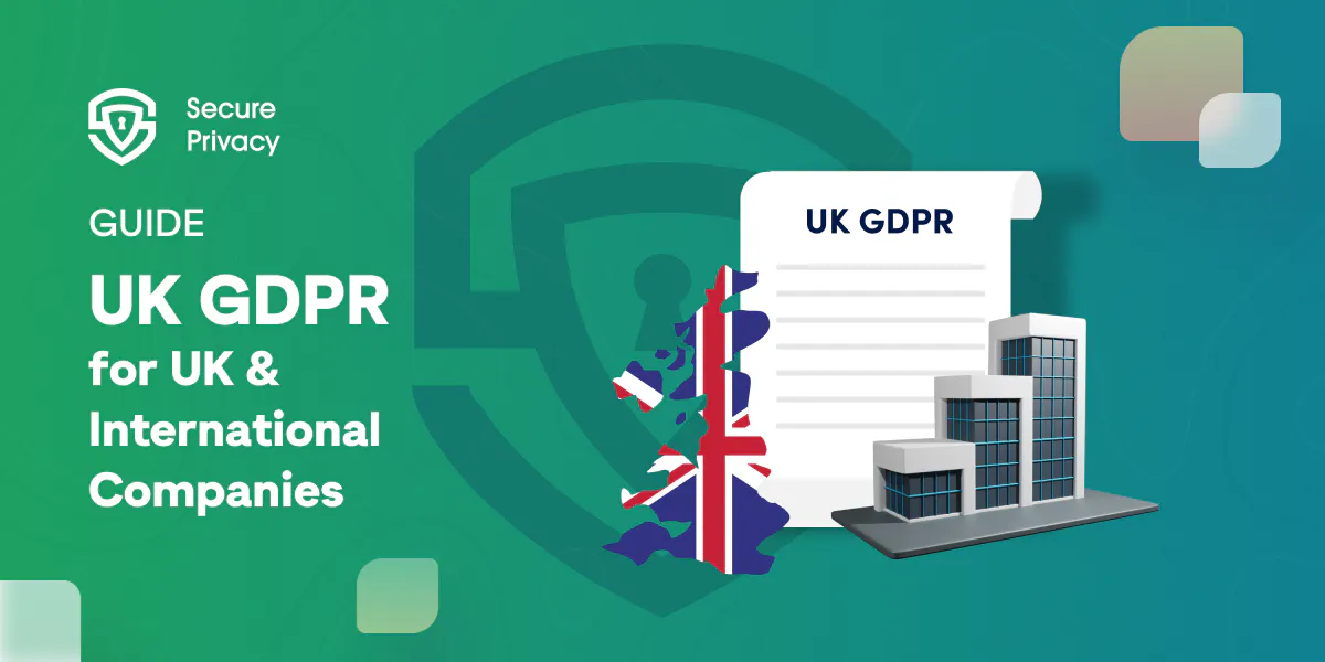 UK General Data Protection Regulation (UK GDPR): The Complete Guide for ...