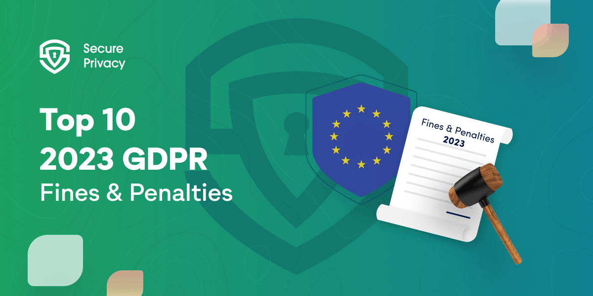 Top 10 GDPR Fines of 2023 ∣ Impact, Lessons & Data Privacy Unveiled