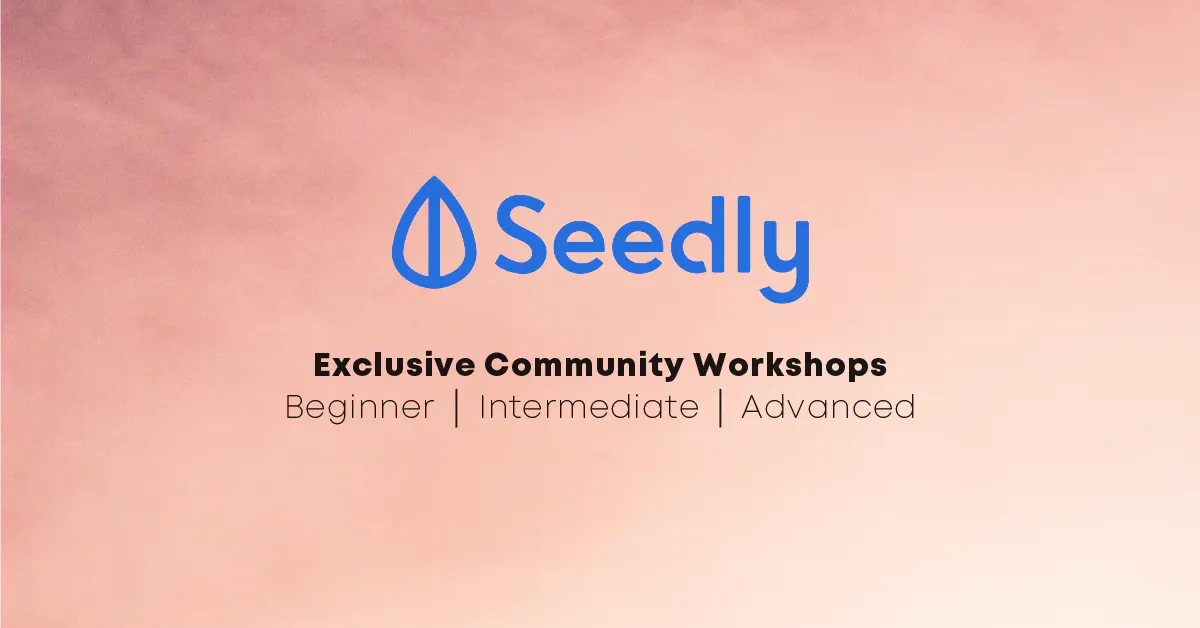 Seedly Exclusive Community Workshops - Seedly