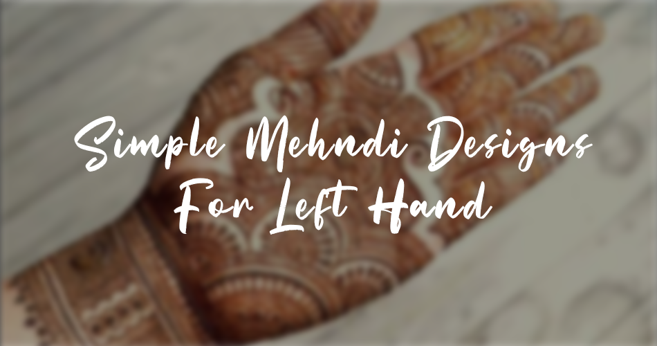 Simple Mehndi Designs For Left Hand