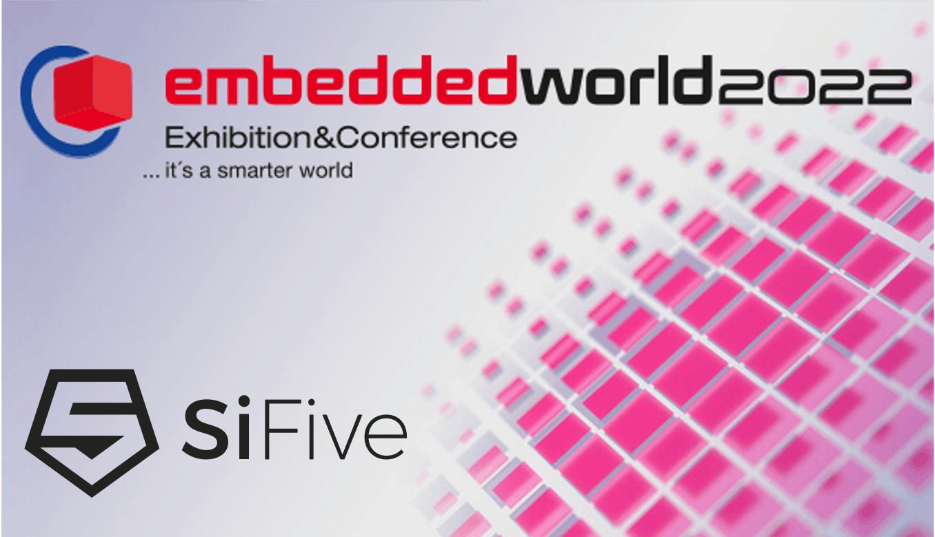 Media Alert: SiFive at Embedded World 2022 - SiFive