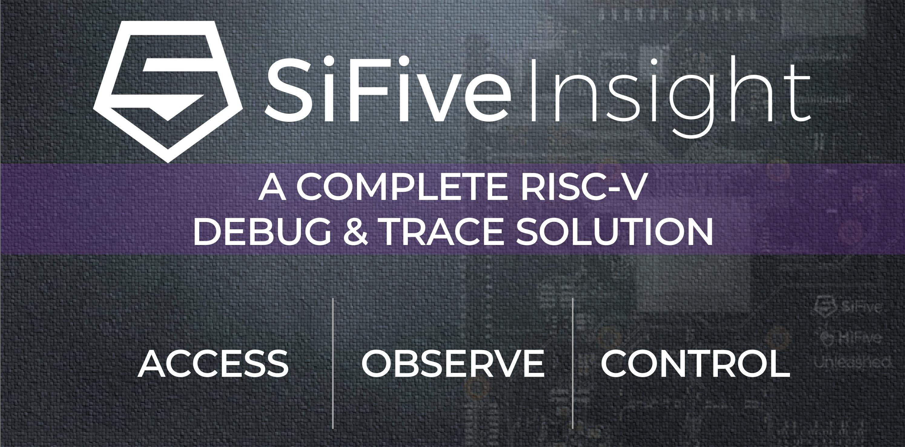 SiFive Launches Advanced Trace and Debug Portfolio, SiFive Insight