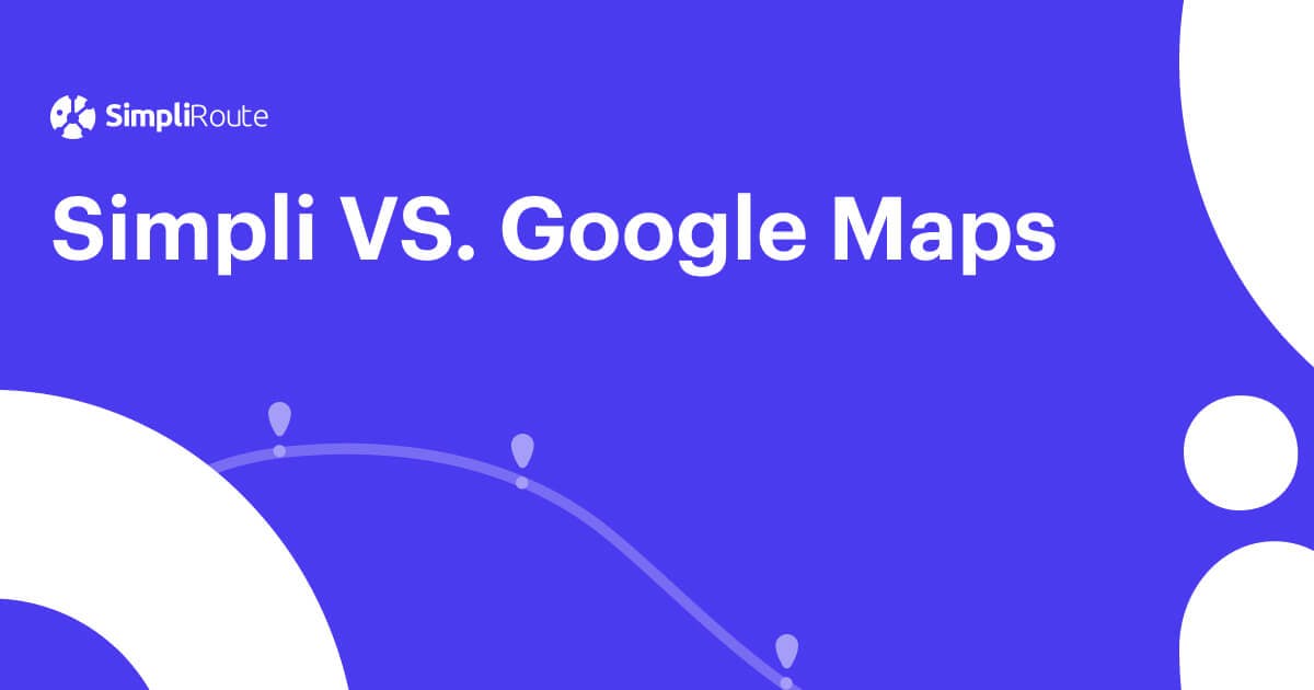 SimpliRoute VS. Google Maps