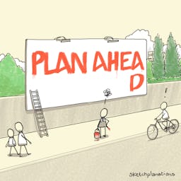 Plan ahead - Sketchplanations