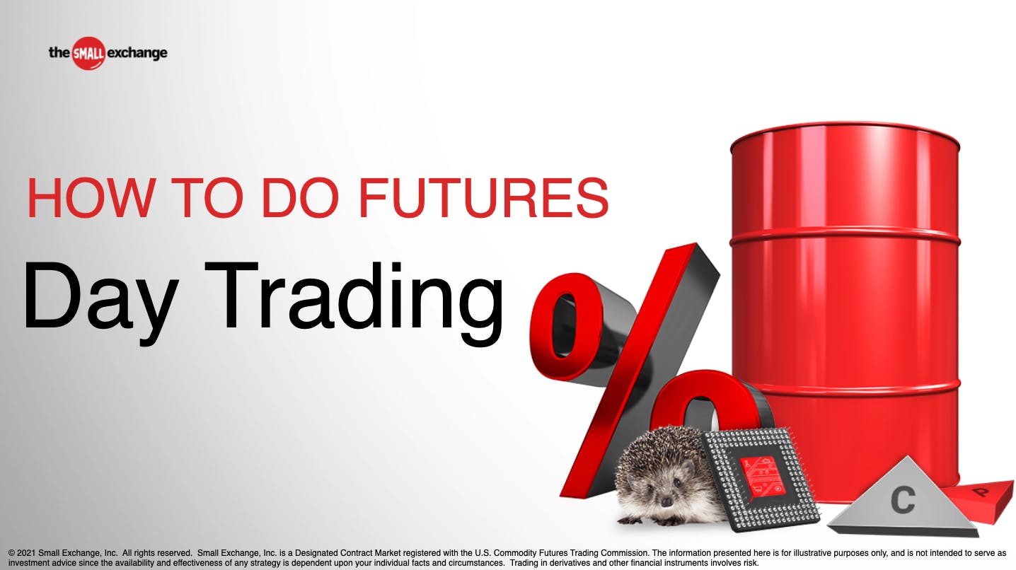 Day Trading - How to Do Futures | The Small Exchange | The Small Exchange