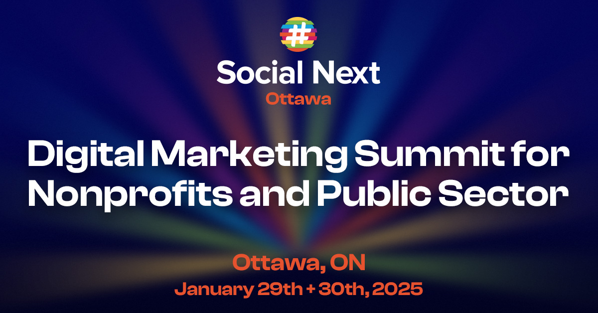 SocialNext Ottawa 2025 | Canada’s Nonprofit Marketing Conference