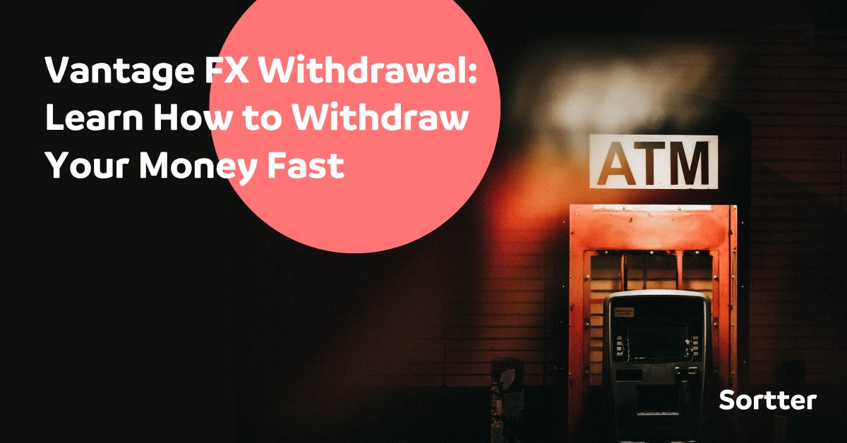 Vantage FX Withdrawal: Learn How to Withdraw Your Money Fast