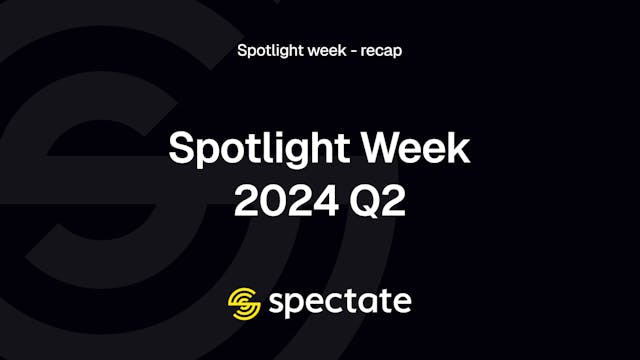 Recap of Spotlight Week 2024 Q2 - Spectate
