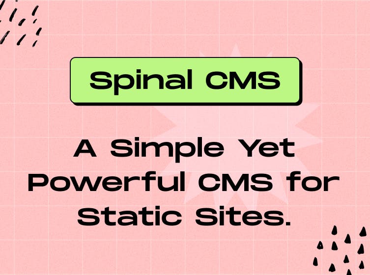 Spinal CMS Review: A Simple Yet Powerful CMS for Static Sites