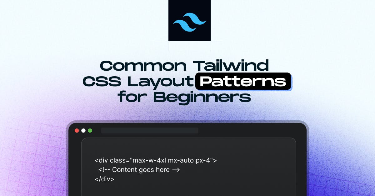 Common Tailwind CSS Layout Patterns for Beginners - StaticMania