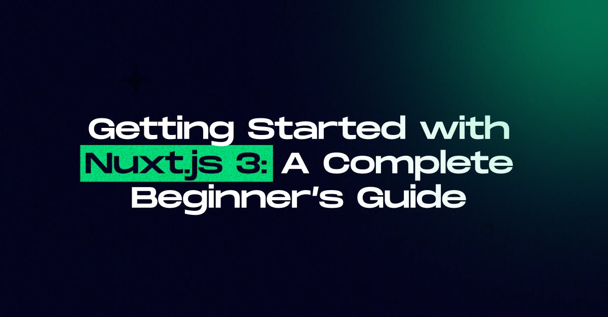 Getting Started with Nuxt.js 3: A Complete Beginner’s Guide - StaticMania
