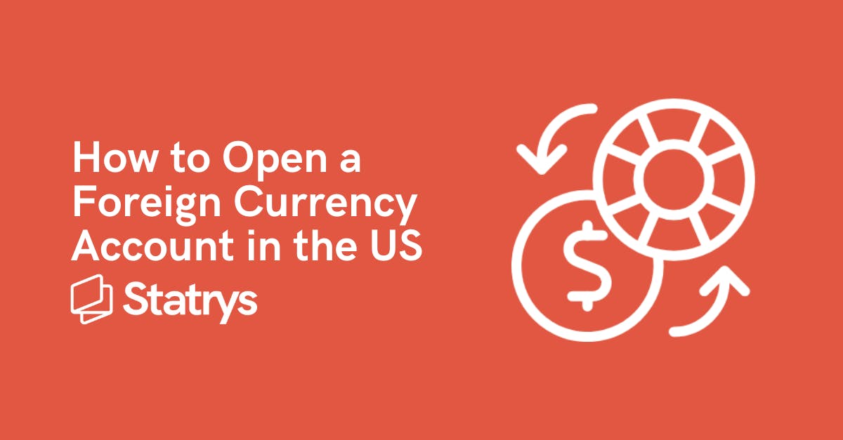 How to Open a Foreign Currency Account in the US [2024] | Statrys