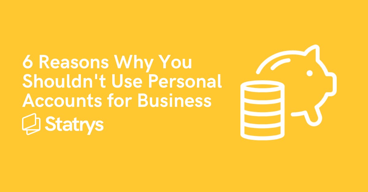 6 Reasons Why You Shouldn't Use Personal Accounts for Business | Statrys